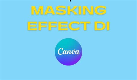 Masking Effect Dengan Animasi Di Canva Blog Barabai
