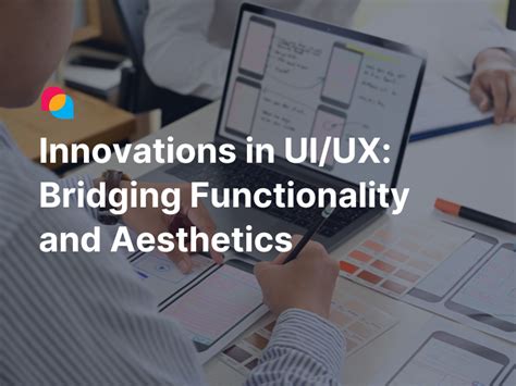 Top Uiux Innovations Bridging Functionality And Aesthetics