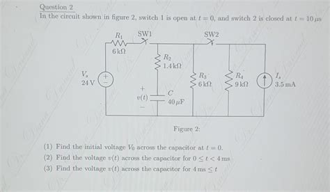 Solved Question 2 In The Circuit Shown In Figure 2 Switch