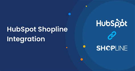 Hubspot Shopline Integration For Growth Makewebbetter