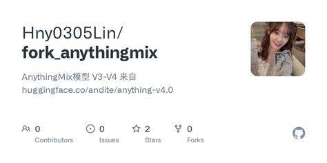 Github Hny0305linforkanythingmix Anythingmix模型 V3 V4 来自anditeanything V40 Github Hny0305linforkanythingmix Anythingmix模型 V3 V4 来自anditeanything V40