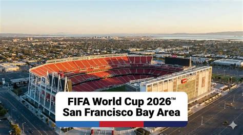World Cup 2026 San Francisco Bay Area Match Schedule Guide