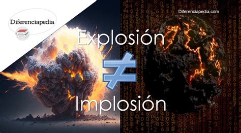 Diferencia Entre Explosión E Implosión La Web De