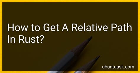 How To Get A Relative Path In Rust In 2024