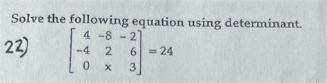 Solved Solve The Following Equation Using Determinant 22