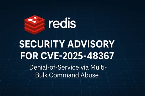 Redis Dos Flaw Cve 2025 48367 Authenticated Clients Can Disrupt Service