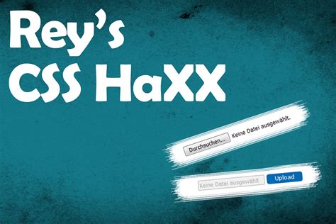 Reys Css Haxx Wie Man Einen Upload Button Stylt