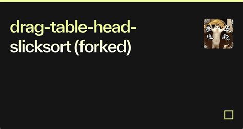 Drag Table Head Slicksort Forked Codesandbox Drag Table Head Slicksort Forked Codesandbox
