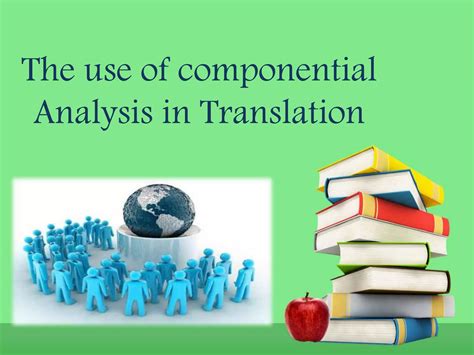 The Use Of Componential Analysis In Translation Pptx Technology And Computing
