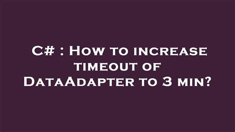 C How To Increase Timeout Of DataAdapter To 3 Min YouTube