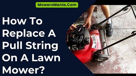 How To Replace A Pull String On A Lawn Mower? – MowersMania.Com