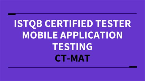 Istqb Certified Tester Mobile Application Testing Ct Mat Istqb Cert