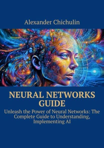 neural networks guide unleash the power of neural networks the