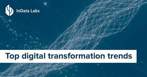 Indata Labs On Linkedin Top Digital Transformation Trends Big Overview Indata Labs