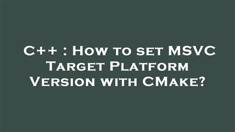 C How To Set MSVC Target Platform Version With CMake YouTube