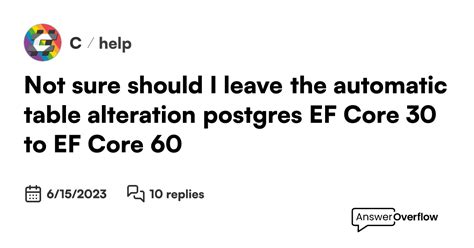 Not Sure Should I Leave The Automatic Table Alteration Postgres Ef Core 30 To Ef Core 60 C
