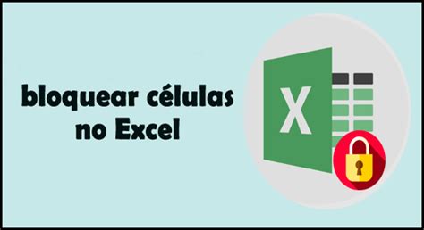 5 truques para bloquear células no excel