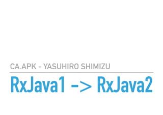 Migrating to RxJava2 from RxJava1 | PPT