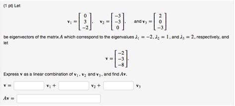 Solved Let Be Eigenvectors Of The Matrix A Which Correspond