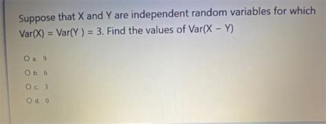 solved suppose that x and y are independent random variables