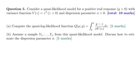 Solved Question 5 ﻿consider A Quasi Likelihood Model For A