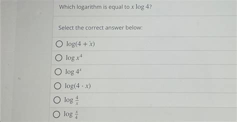 Solved Which Logarithm Is Equal To Xlog Select The Correct Chegg
