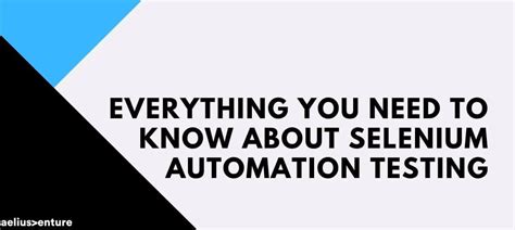 everything you need to know about selenium automation testing
