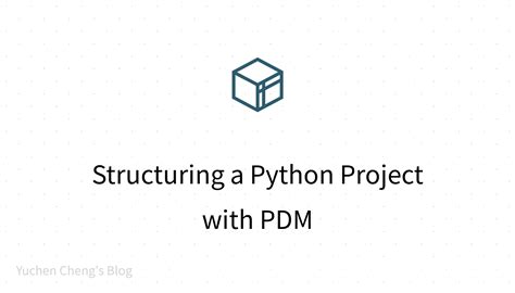 Structuring A Python Project With Pdm Yuchen Chengs Blog