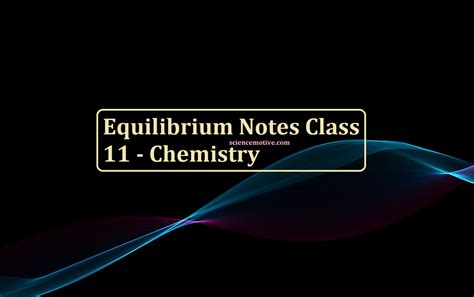Equilibrium Notes Class 11 Chemistry Sciencemotive