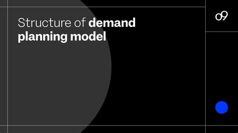 The Three Critical Elements Of Demand Planning Model Structure O9