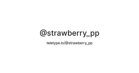 Strawberry Pp — Teletype