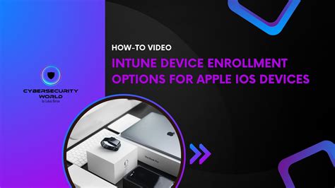 Intune Device Enrollment Options For Apple IOS Devices Cybersecurity World