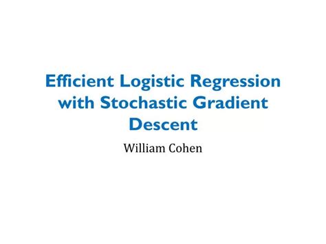 Ppt Efficient Logistic Regression With Stochastic Gradient Descent Powerpoint Presentation