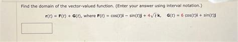 Solved Find The Domain Of The Vector Valued Function Enter