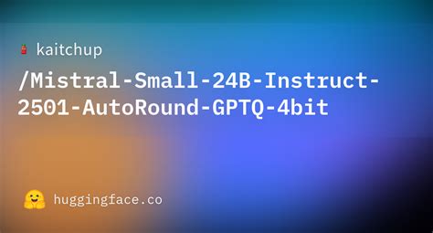 Kaitchupmistral Small 24b Instruct 2501 Autoround Gptq 4bit · Hugging Face
