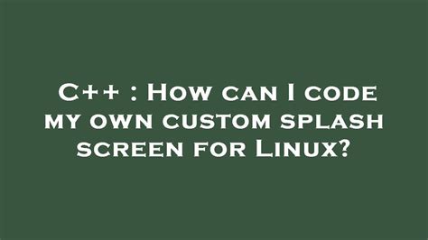 C How Can I Code My Own Custom Splash Screen For Linux Youtube