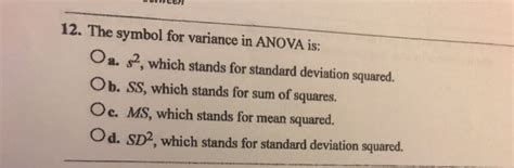Solved Jeet 12 The Symbol For Variance In Anova Is O A S