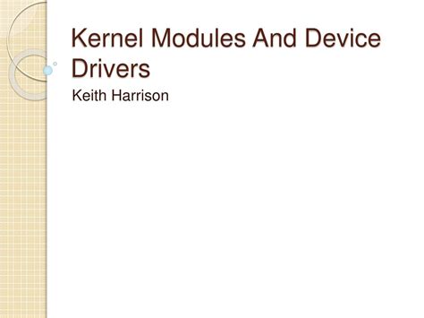 Ppt Kernel Modules And Device Drivers Powerpoint Presentation Free Download Id810378
