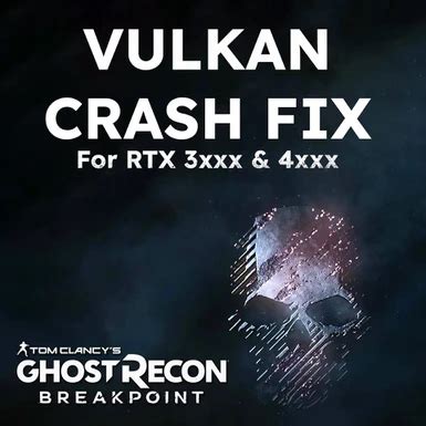 Vulkan Crash Fix At Ghost Recon Breakpoint Nexus Mods And Community