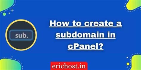 How To Create A Subdomain In Cpanel Erichost