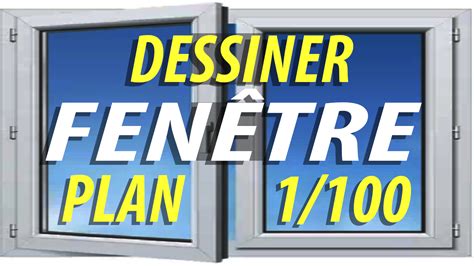Comment Dessiner Une FenÊtre Sur Un Plan À LÉchelle 1 100 Simplement