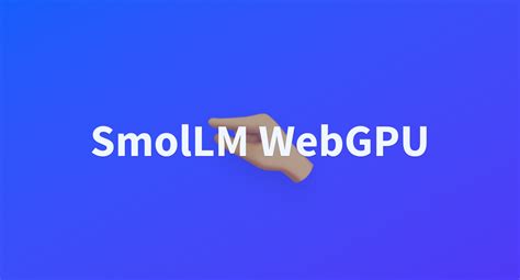 Webml Communitysmollm Webgpu At Main
