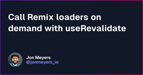 Call Remix Loaders On Demand With Userevalidate