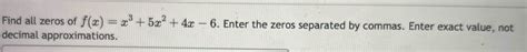 Find All Zeros Of F X X3 5x2 4x 6 ﻿enter The Zeros