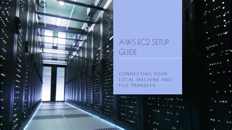 Connecting Your Local Machine To Aws Ec2 A Complete Guide To Setup And File Transfer
