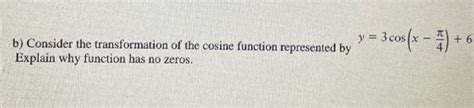 Solved B Consider The Transformation Of The Cosine Function