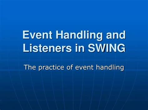 Ppt Event Handling And Listeners In Swing Powerpoint Presentation