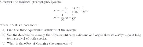 Solved Consider The Modified Predator Prey System 1 D Rx