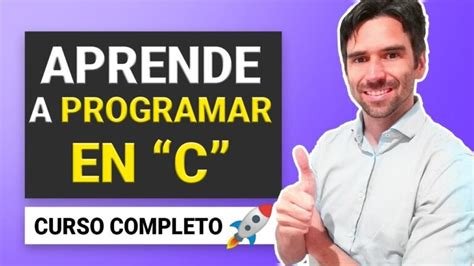 Guía Completa Para Comenzar A Programar En C Aprende Los Fundamentos Y