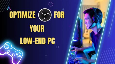Best OBS Settings For Game Streaming On Low End PCs